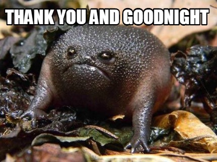 Meme Maker - thank you and goodnight Meme Generator!