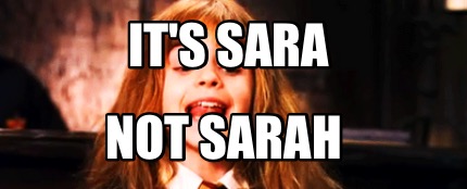 Meme Maker - It's saRA Not sarAH Meme Generator!