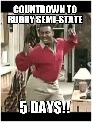 Meme Maker - Countdown to Rugby semi-state 5 days!! Meme Generator!