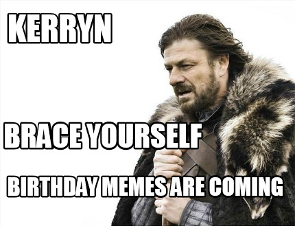 Brace Yourself Meme Birthday