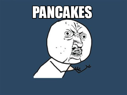 Meme Maker - PANCAKES Meme Generator!