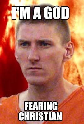 Meme Maker - I'm a god Fearing Christian Meme Generator!