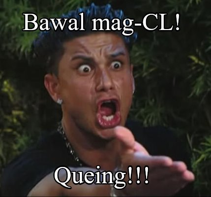 Meme Maker - Bawal mag-CL! Queing!!! Meme Generator!