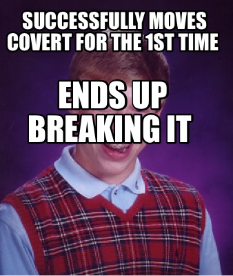 Meme Maker - Successfully moves covert for the 1st time Ends up ...