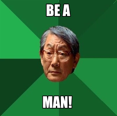 Meme Maker - BE A MAN! Meme Generator!