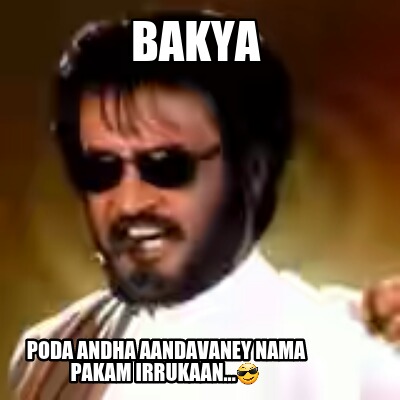 Meme Maker - Bakya Poda andha aandavaney Nama Pakam irrukaan ...