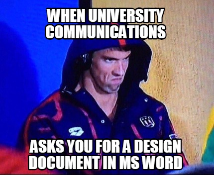 Meme Maker - when university communications asks you for a design ...