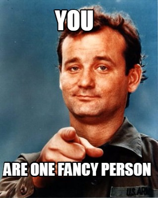 Meme Maker - you are one fancy person Meme Generator!
