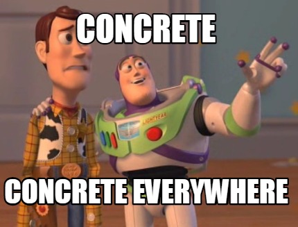 Meme Maker - CONCRETE CONCRETE EVERYWHERE Meme Generator!