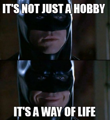 Meme Maker - It's not just a hobby It's a way of life Meme Generator!