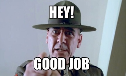 Meme Maker - Hey! Good job Meme Generator!