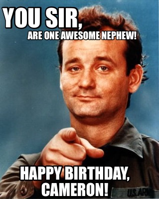 Meme Maker - You Sir, Are One Awesome Nephew! Happy Birthday, Cameron ...