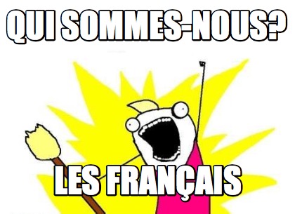 Meme Maker - qui sommes-nous? les français Meme Generator!