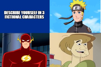 Meme Maker - Describe Yourself in 3 Fictional Characters Meme Generator!