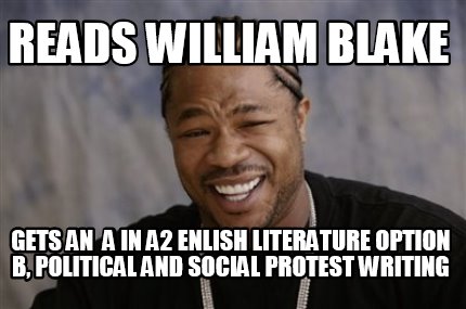 Meme Maker - Reads William Blake gets an a in a2 enlish literature ...