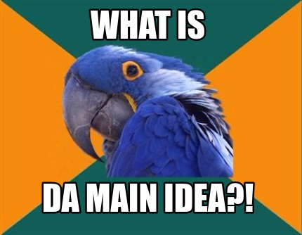 Meme Maker - WHAT IS DA MAIN IDEA?! Meme Generator!