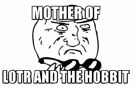 Meme Maker - mother of Lotr and the hobbit Meme Generator!