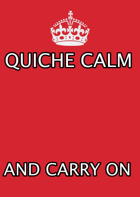 Meme Maker - Quiche calm and carry on Meme Generator!