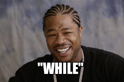 Meme Maker - "While" Meme Generator!