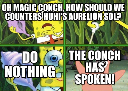 Meme Maker - Oh Magic conch, how should we counters huhi's aurelion sol ...