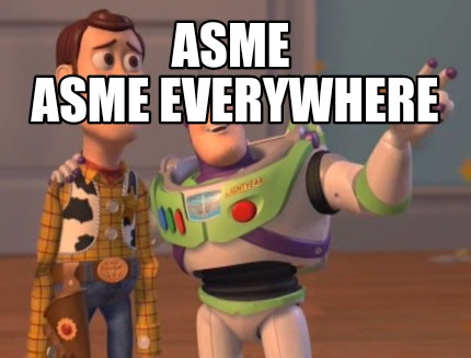 Meme Maker - ASME ASME EVERYWHERE Meme Generator!
