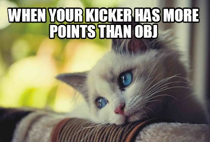 Meme Maker - When your kicker Has more points than obj Meme Generator!