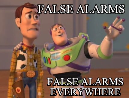 Meme Maker - False alarms False alarms everywhere Meme Generator!
