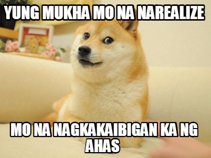 Meme Maker - yung mukha mo na narealize mo na nagkakaibigan ka ng ahas Meme Generator!