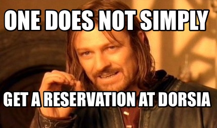 Meme Maker - One does not simply Get a reservation at Dorsia Meme ...