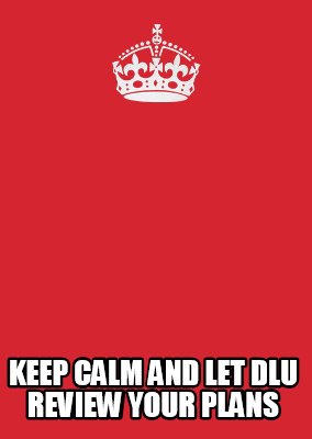 Meme Maker - Keep Calm and Let DLU Review your plans Meme Generator!