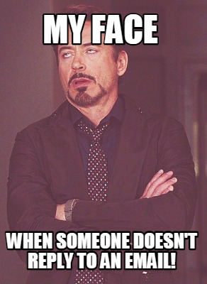 Meme Maker - My Face When someone doesn't reply to an email! Meme ...