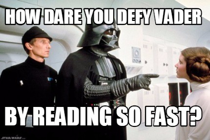 Meme Maker - how dare you defy vader by reading so fast? Meme Generator!