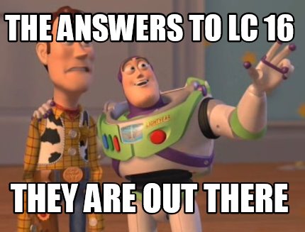 Meme Maker - The answers to LC 16 they are out there Meme Generator!