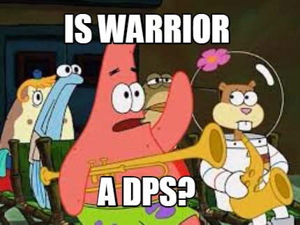 Meme Maker - Is Warrior a dps? Meme Generator!