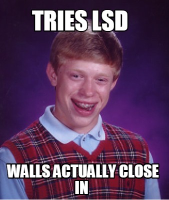 Meme Maker - tries lsd Walls actually close in Meme Generator!