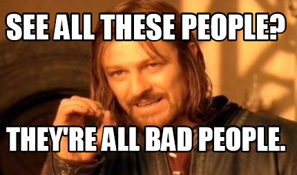 Meme Maker - see all these people? they're all bad people. Meme Generator!