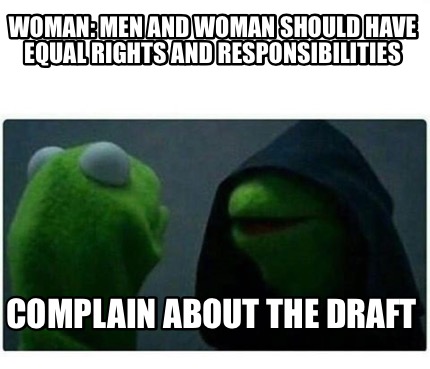 Meme Maker - Woman: Men and woman should have equal rights and ...