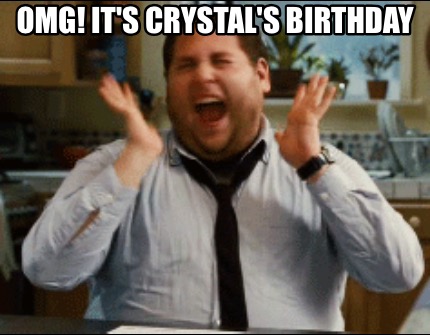 Meme Maker - OMG! It's Crystal's Birthday Meme Generator!