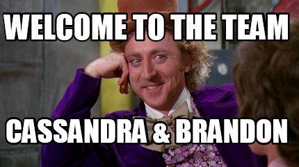 Meme Maker - Welcome to the team Cassandra & Brandon Meme Generator!