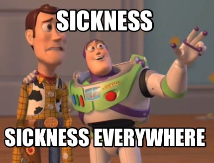 Meme Maker - Sickness Sickness Everywhere Meme Generator!