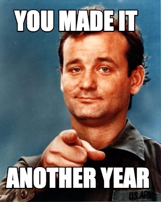 Meme Maker - You Made It Another year Meme Generator!