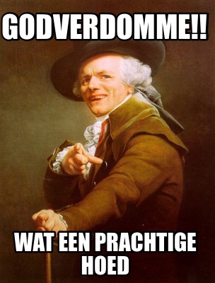 Meme Maker - Godverdomme!! Wat een Prachtige hoed Meme Generator!