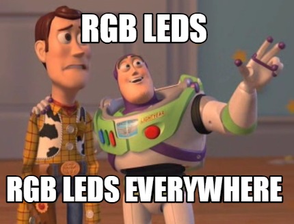 Meme Maker - RGB LEDs RGB LEDs Everywhere Meme Generator!