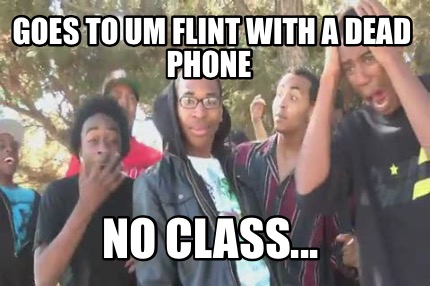 Meme Maker - Goes to UM Flint with a dead phone No class... Meme Generator!