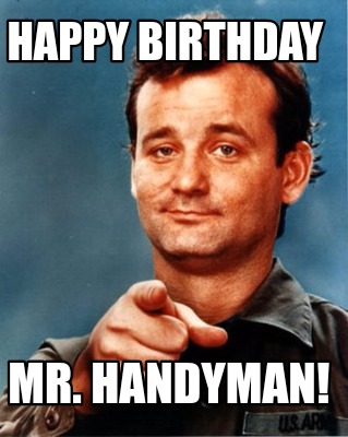 Meme Maker - Happy Birthday Mr. Handyman! Meme Generator!