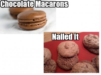 Meme Maker - Chocolate Macarons Nailed it Meme Generator!