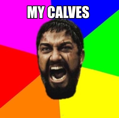 Meme Maker - My calves Meme Generator!