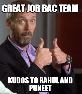 Meme Maker - Great Job BAC TEam Kudos to Rahul and Puneet Meme Generator!