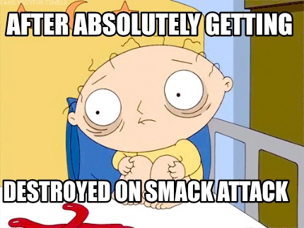 Meme Maker - After absolutely getting Destroyed on smack attack Meme ...