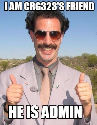 Meme Maker - i am crg323's friend he is admin Meme Generator!